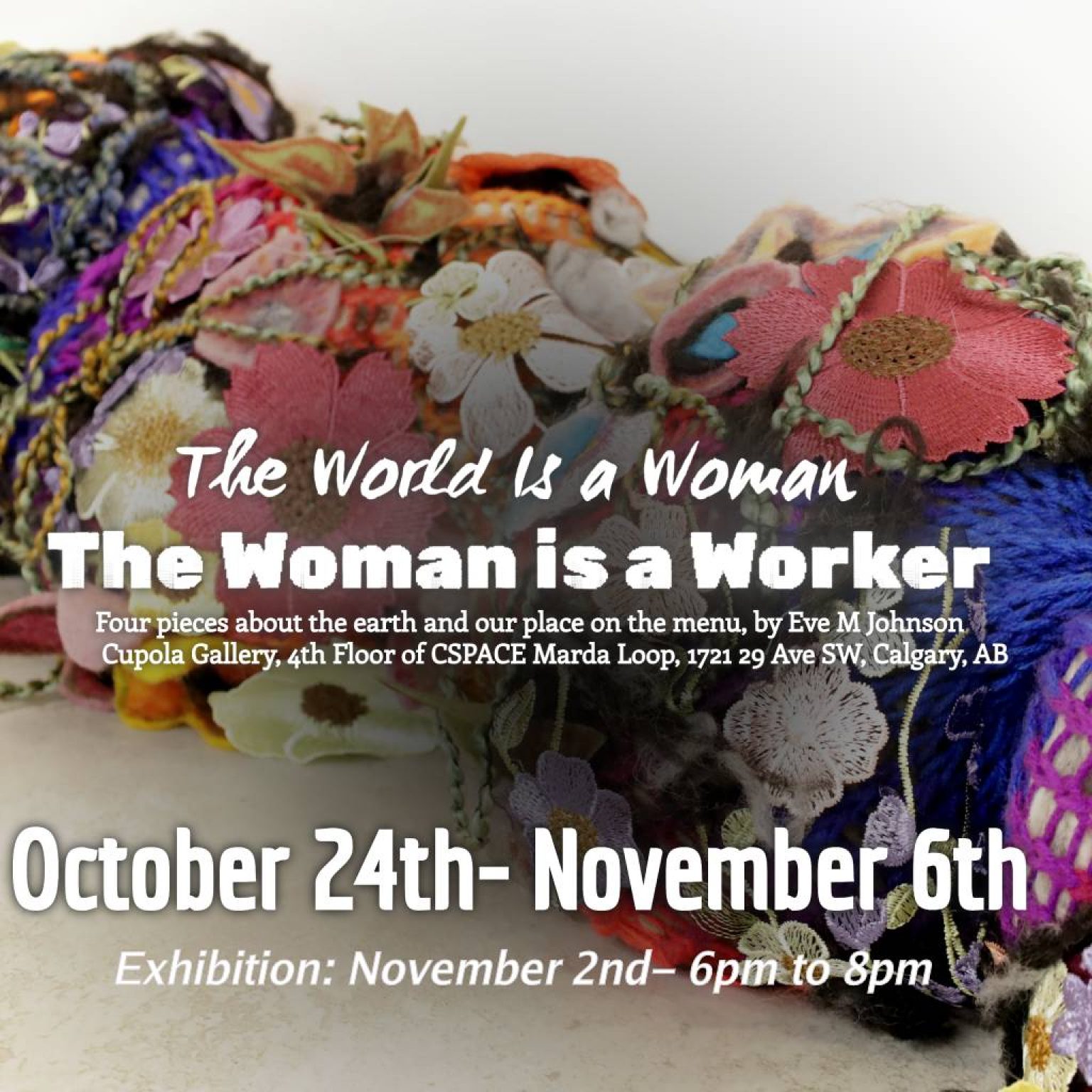 Opening Reception: Eve Johnson | The World is a Woman, The Woman is a ...